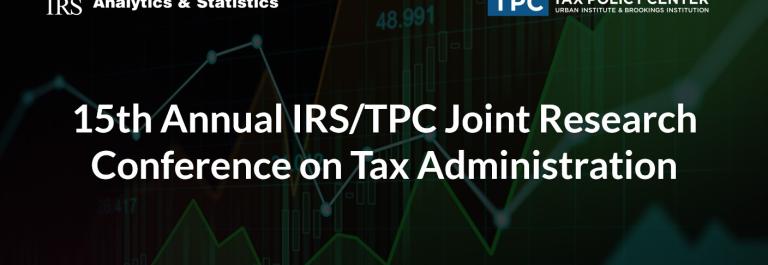 15th Annual IRS/TPC Joint Research Conference on Tax Administration ...